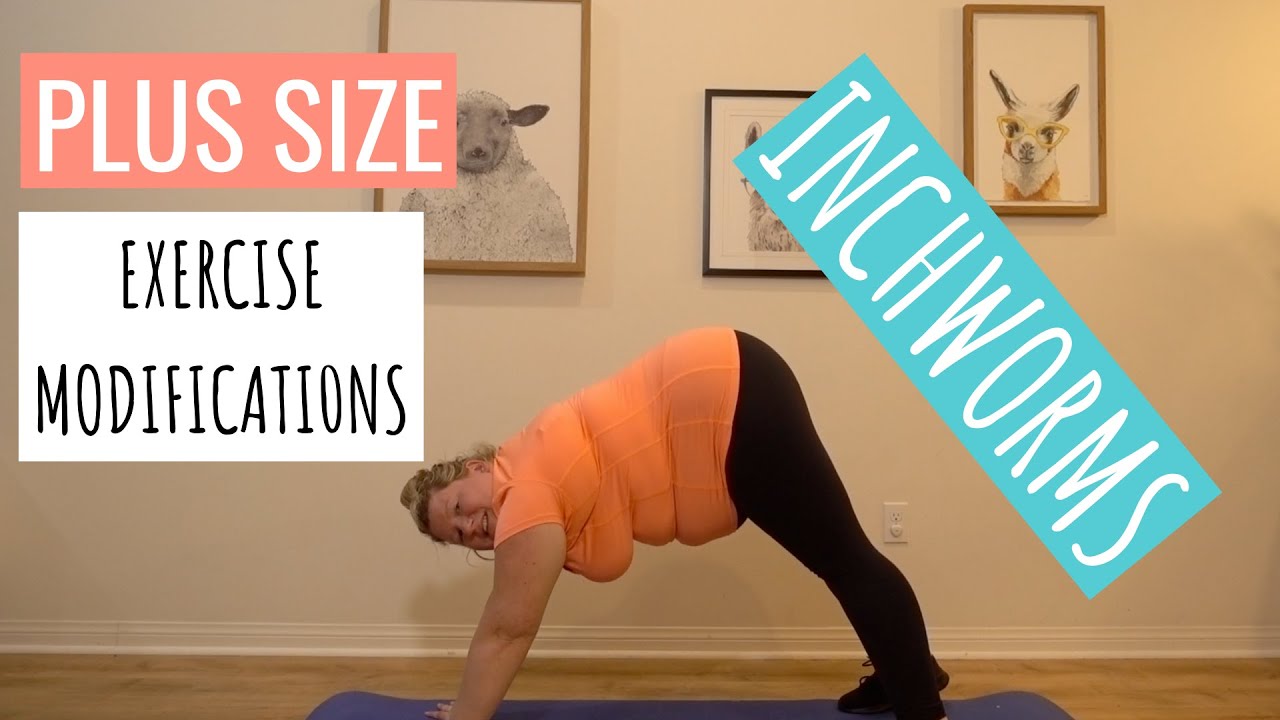 PLUS SIZE Workout Exercise Modifications / INCHWORM (Part 3) - YouTube