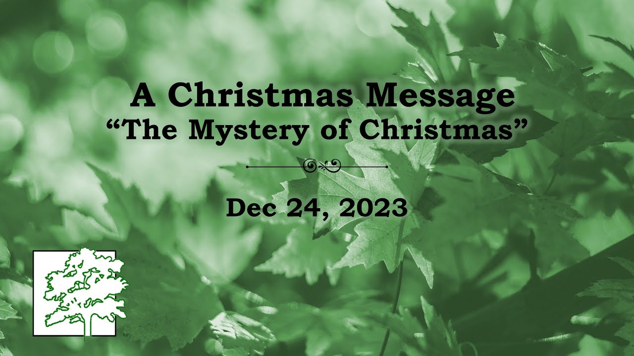 Dec 24 2023 | A Christmas Message | “The Mystery of Christmas” - YouTube