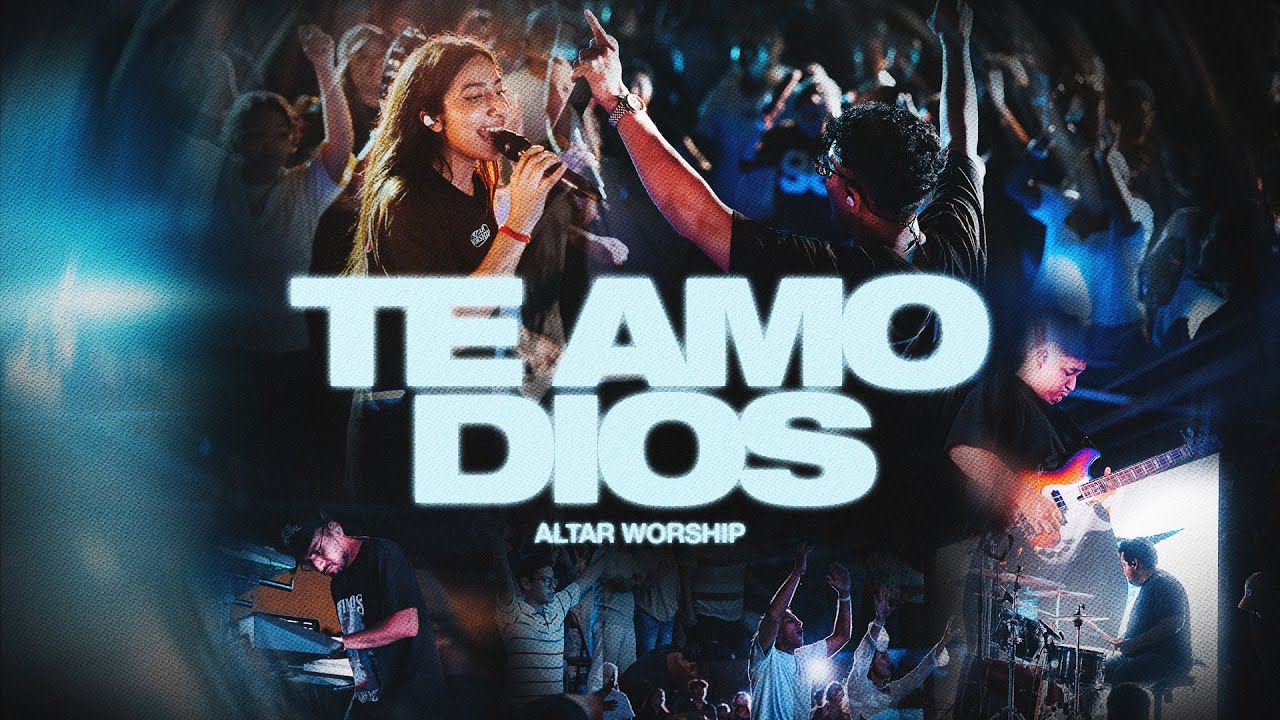 TE AMO DIOS (En Vivo) - Altar Worship (Video Oficial) - YouTube