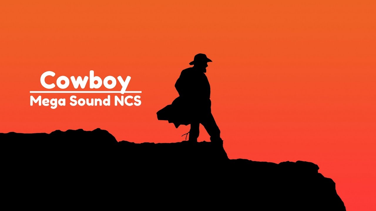 Cowboy | Mega Sound NCS | Suoni di sottofondo - YouTube