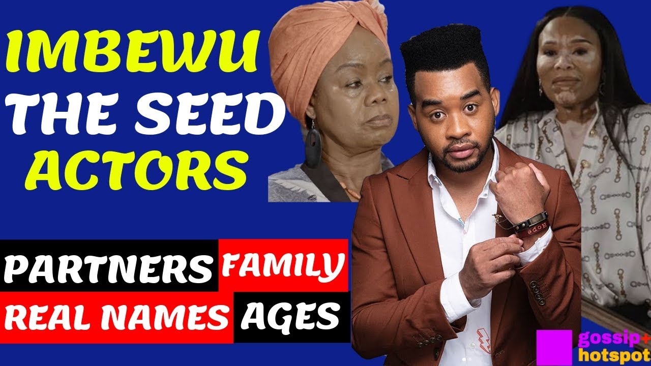 Imbewu The Seed Actors In Real Life (Real Names, Partners And Ages ...