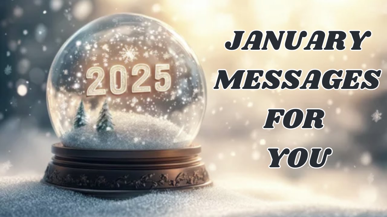 JANUARY 2025 MESSAGES FOR YOU ️ ️ ️ - YouTube