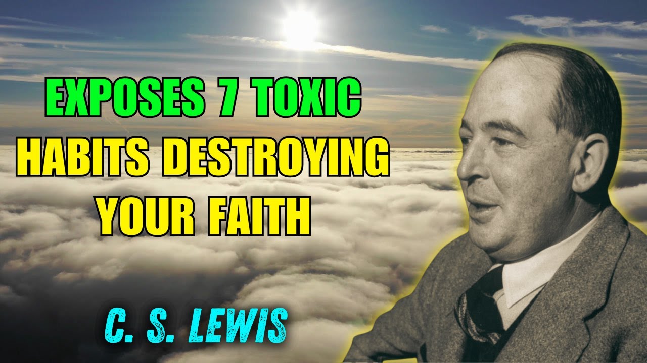 Exposes 7 Toxic Habits DESTROYING Your Faith - C. S. Lewis - YouTube