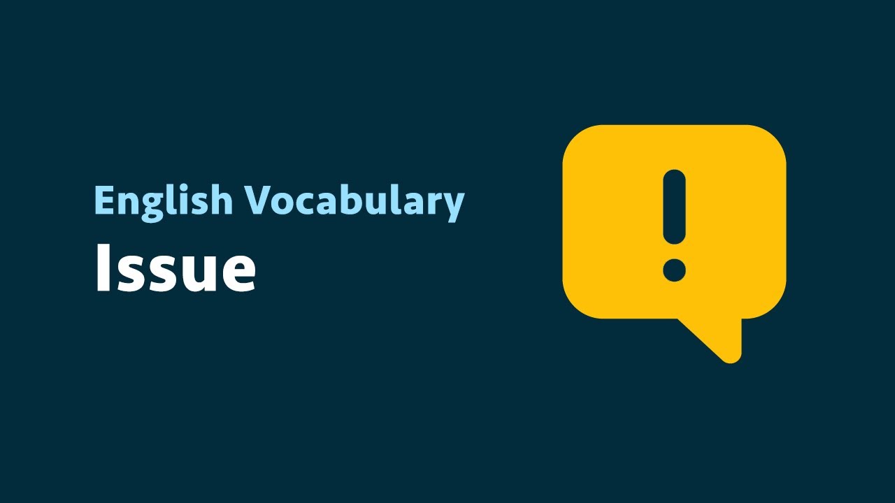 English Vocabulary: Issue (meaning, examples) - YouTube