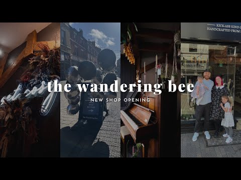 The Wandering Bee Shop Opening 2024 - YouTube