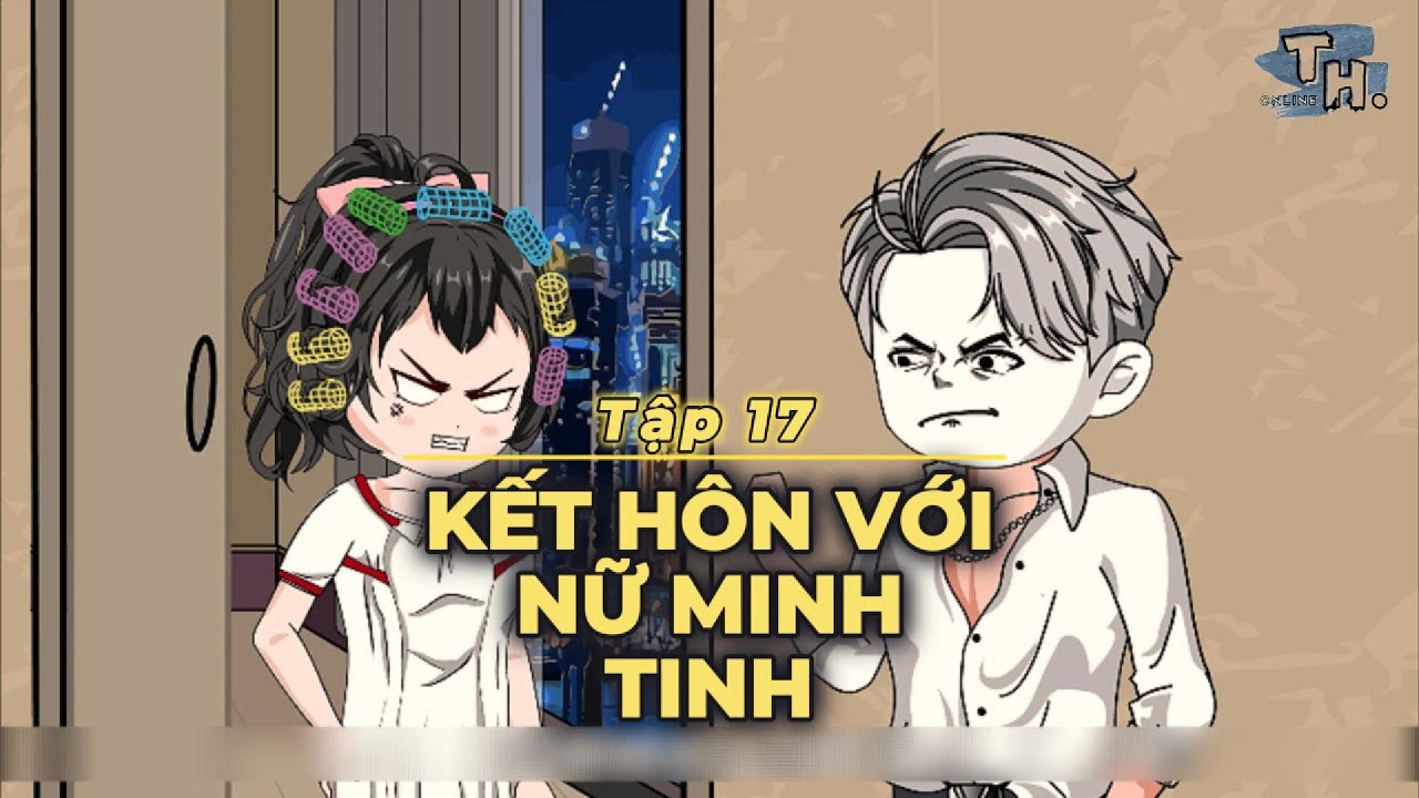 Tập 17 | Kết hôn với nữ minh tinh | THonline - YouTube