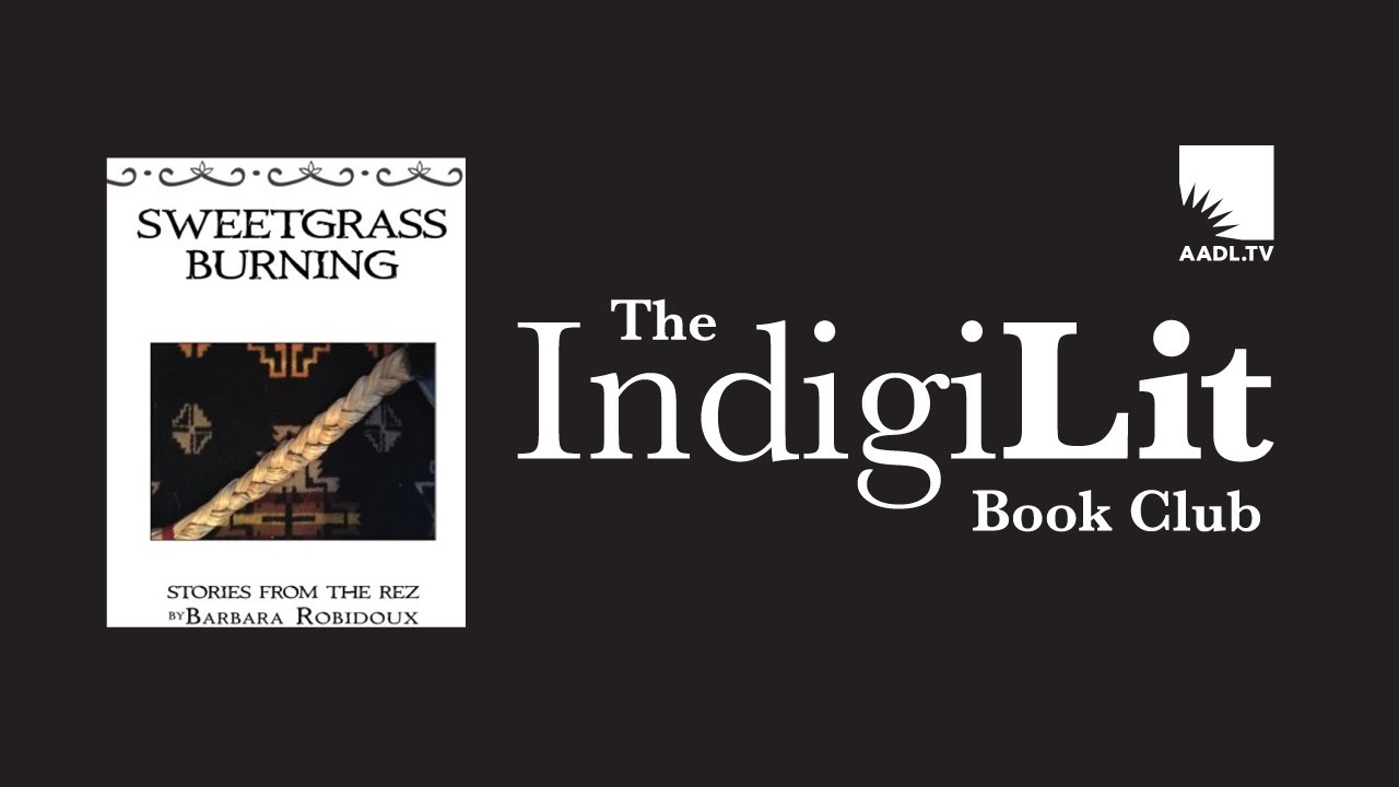 The IndigiLit Book Club | AADL Staff Discussion of Sweetgrass Burning ...