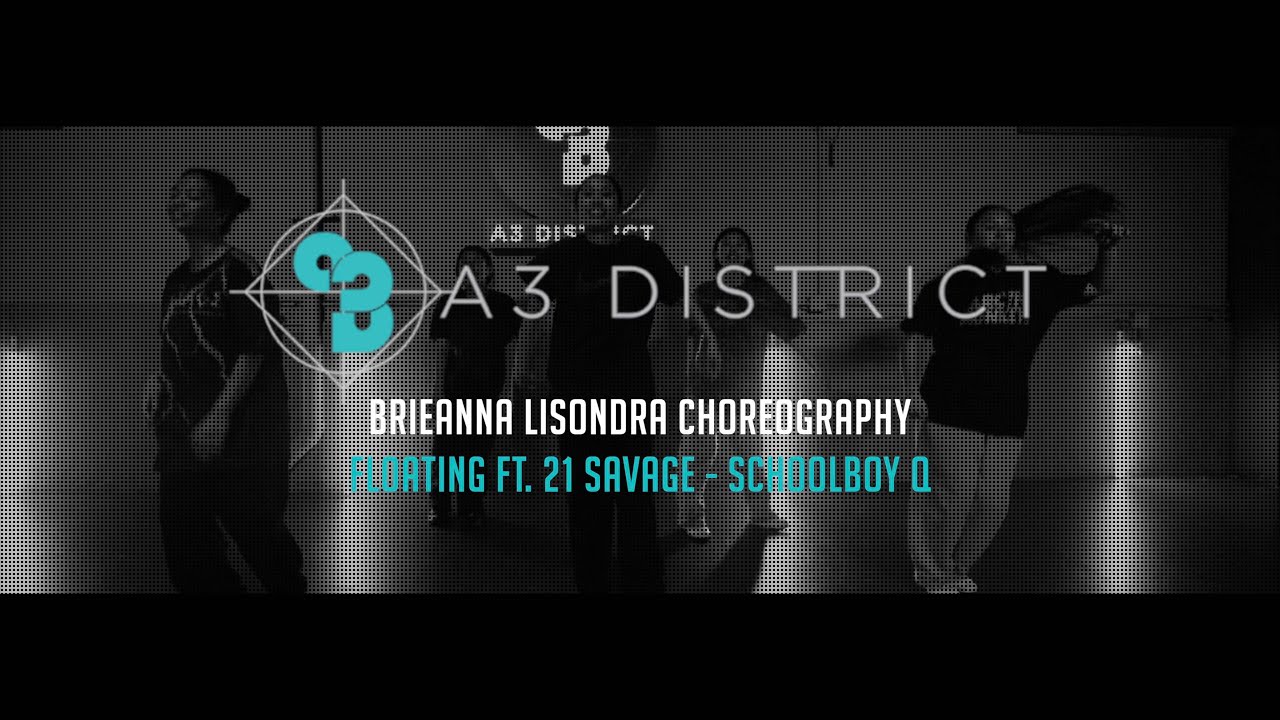 ScHoolboy Q - Floating ft. 21 Savage | Brieanna Lisondra || A3 DISTRICT ...