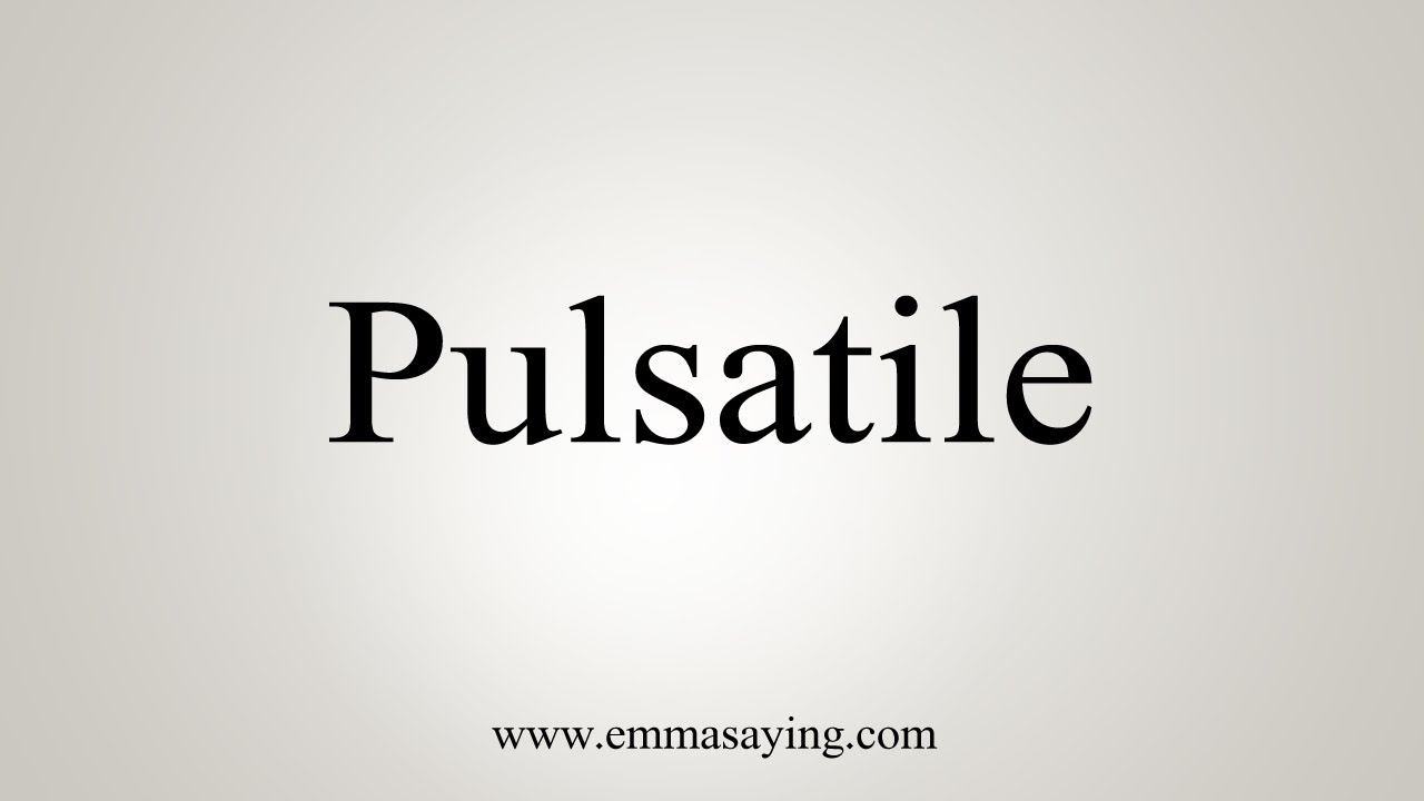 How To Say Pulsatile - YouTube