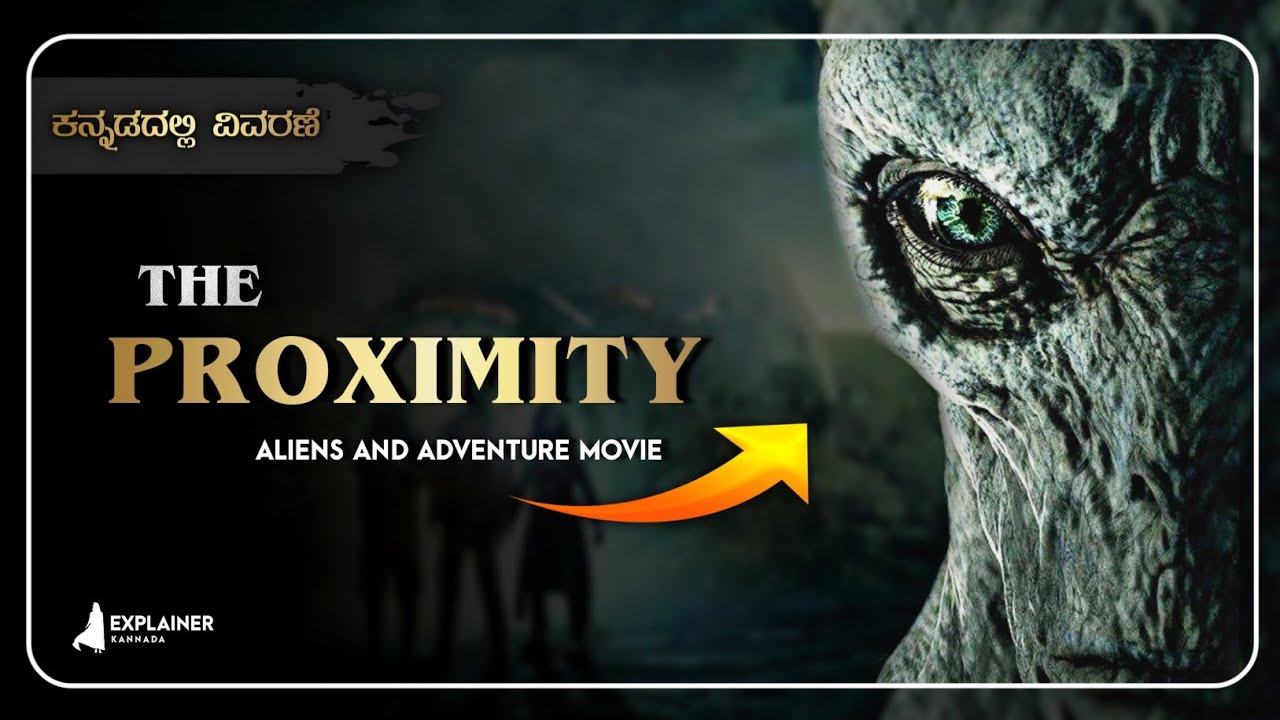 " PROXIMITY " alien and adventure movie explained in kannada - YouTube