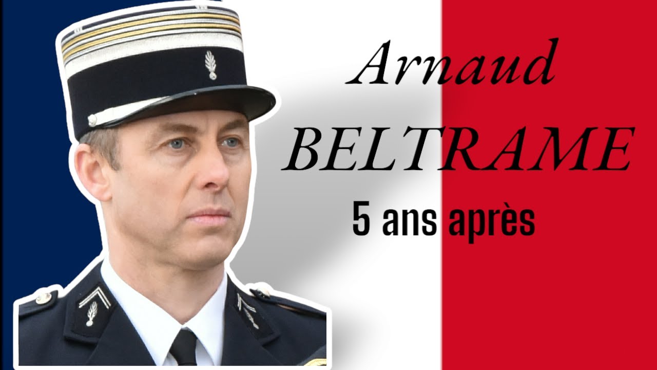 Arnaud BELTRAME 5 ans après - HOMMAGE 24 mars 2023 - YouTube