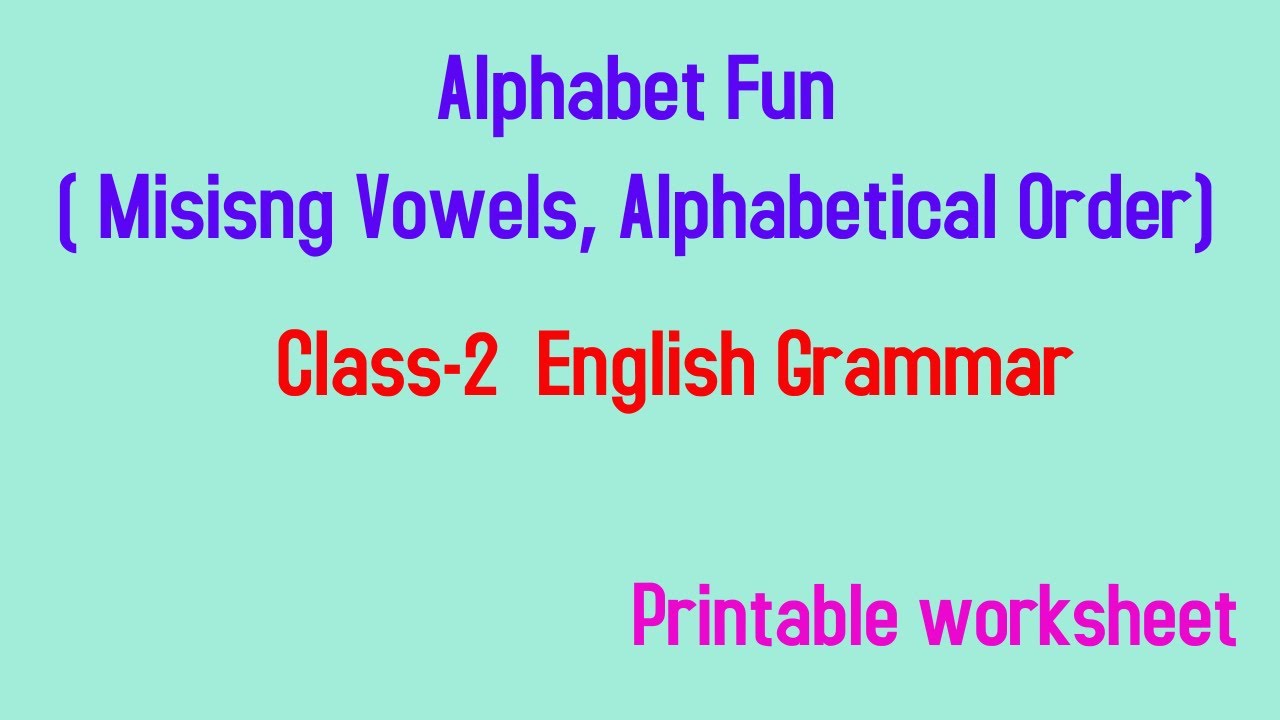 Alphabet Fun Missing Vowels Alphabetical Order For Class 2 English Alphabet Fun Missing Vowels Alphabetical Order For Class 2 English