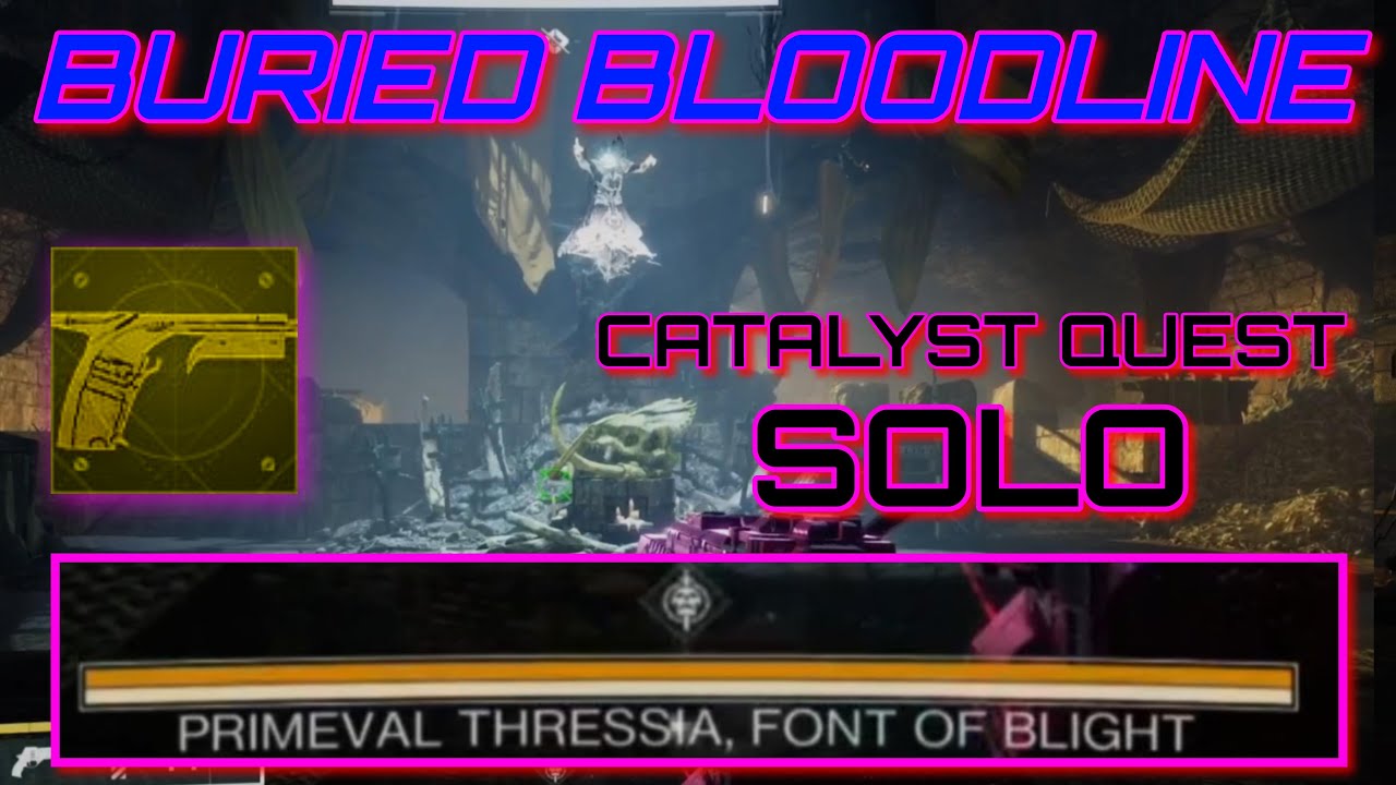 Acquiring The Buried Bloodline CATALYST SOLO - How To Complete The ...
