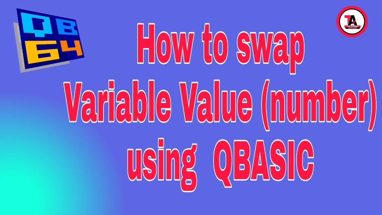 How To Swap Variable Value Number Using Qbasic Subscribe Techno Abhijeet Youtube