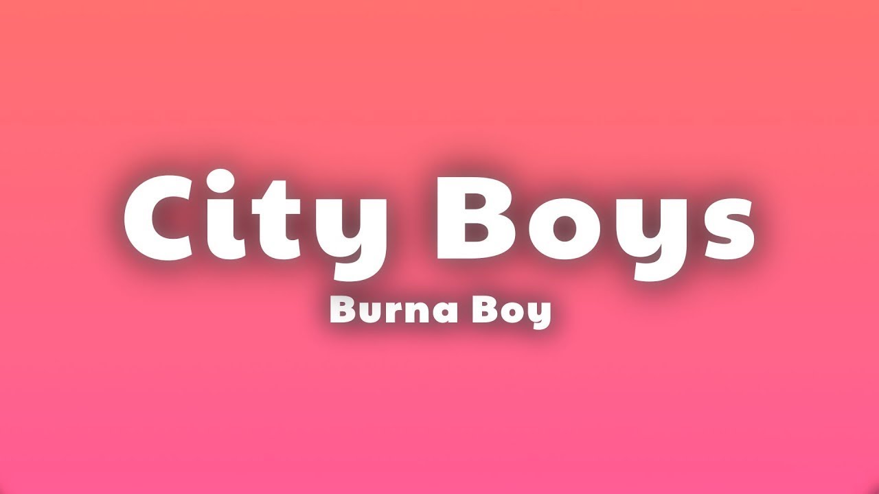 Burna Boy - City Boys (Lyrics) | 15p Lyrics/Letra - YouTube