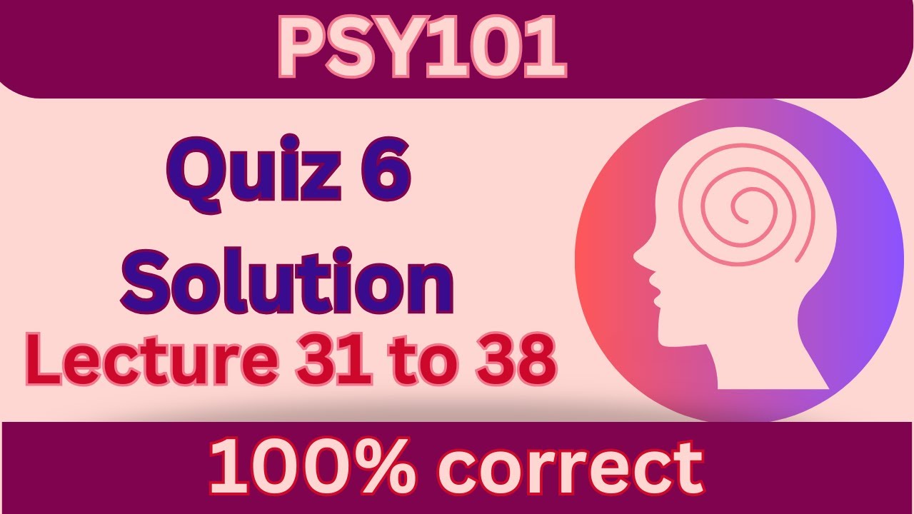 PSY101 Quiz 6_2024_Lesson 31 to 38_100% correct_PSY101 quiz 6 solution - YouTube