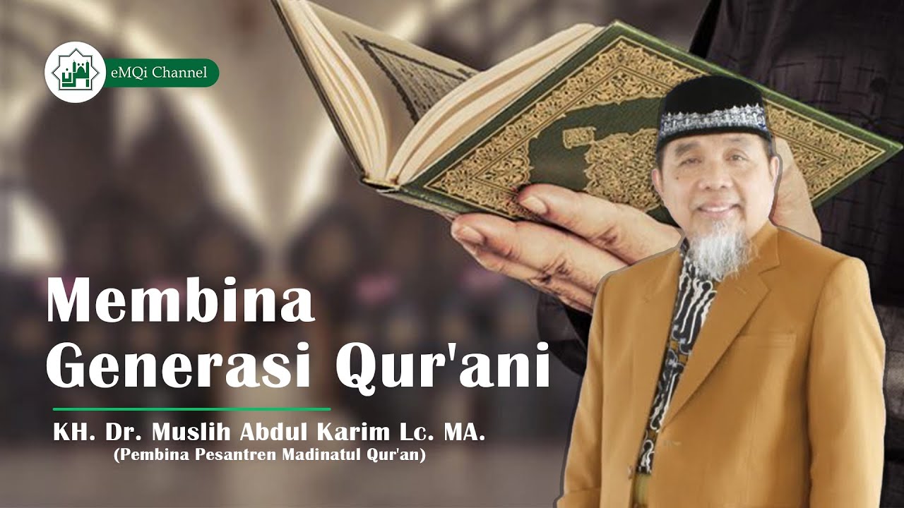 (Full) Membina Generasi Qur'ani - KH. Dr. Muslih Abdul Karim Lc. MA ...