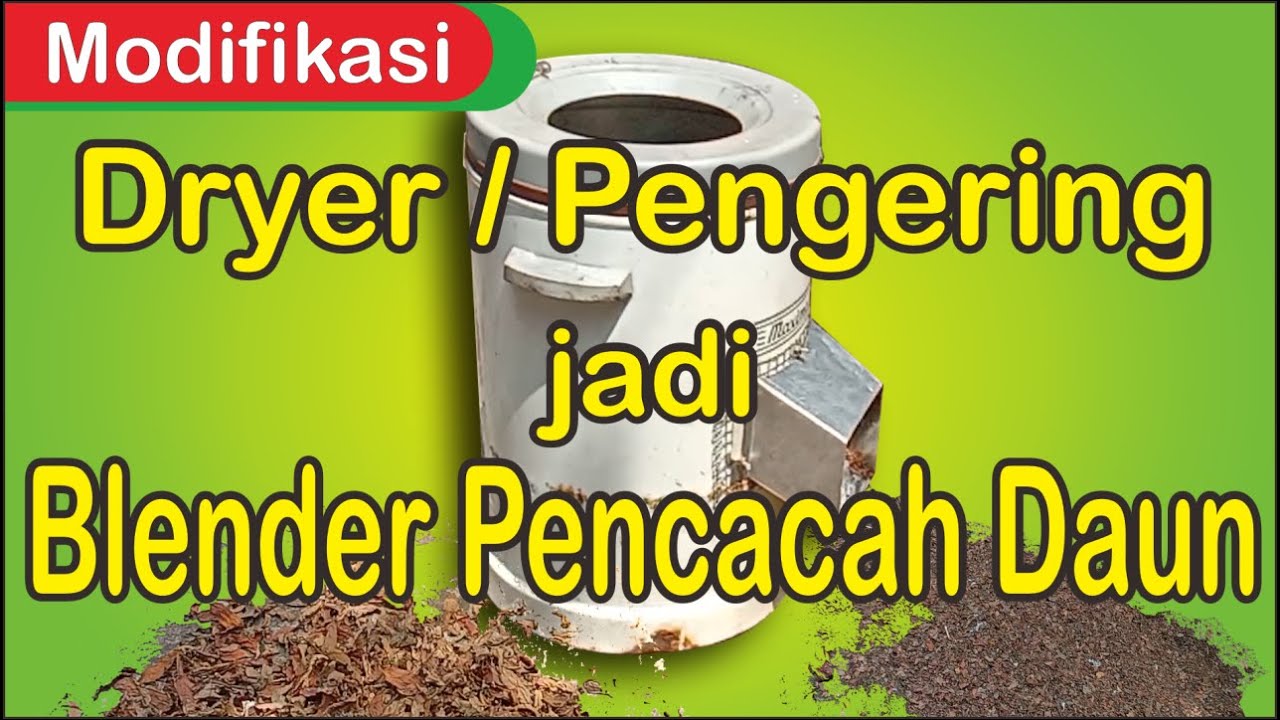 BLENDER PENCACAH DAUN DARI MESIN PENGERING - YouTube