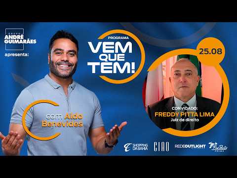 Vem Que Tem AO VIVO: FREDDY PITTA LIMA, JUIZ DE DIREITO