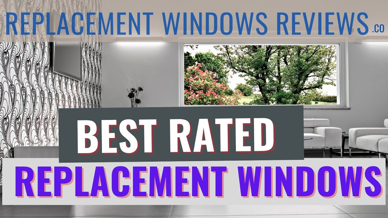 Best Rated Replacement Windows | Vinyl, Fiberglass, Wood, Aluminum and ...