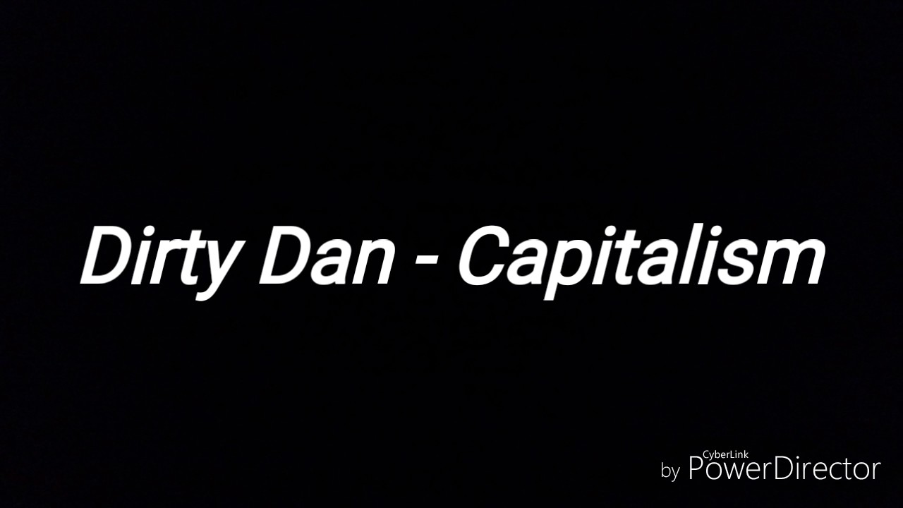 Dirty Dan ft. Big Pete "Capitalism" (Official lyrics video) - YouTube