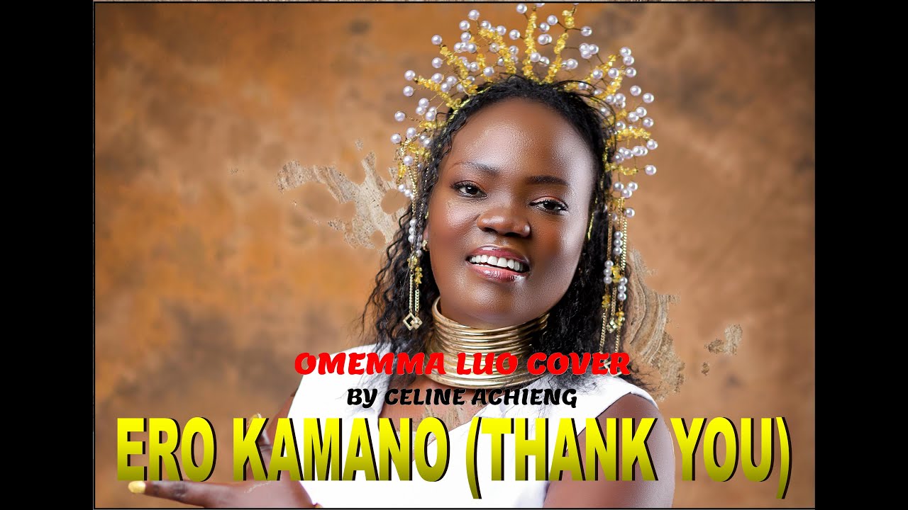 Ero kamano - Celine Achieng (Omemma by Sinach Luo cover) - YouTube