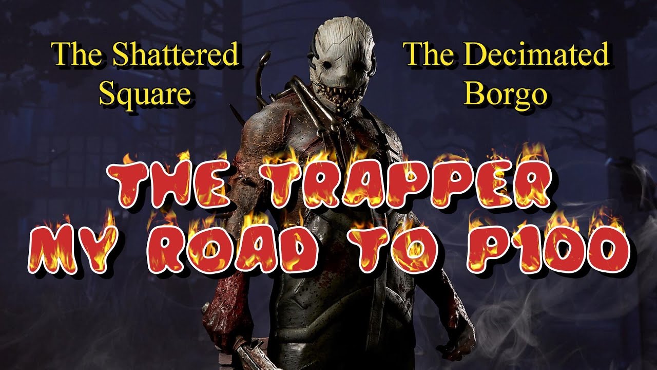 Dead By Daylight - My Road To Trapper P100 #19 / The Shattered Square ...