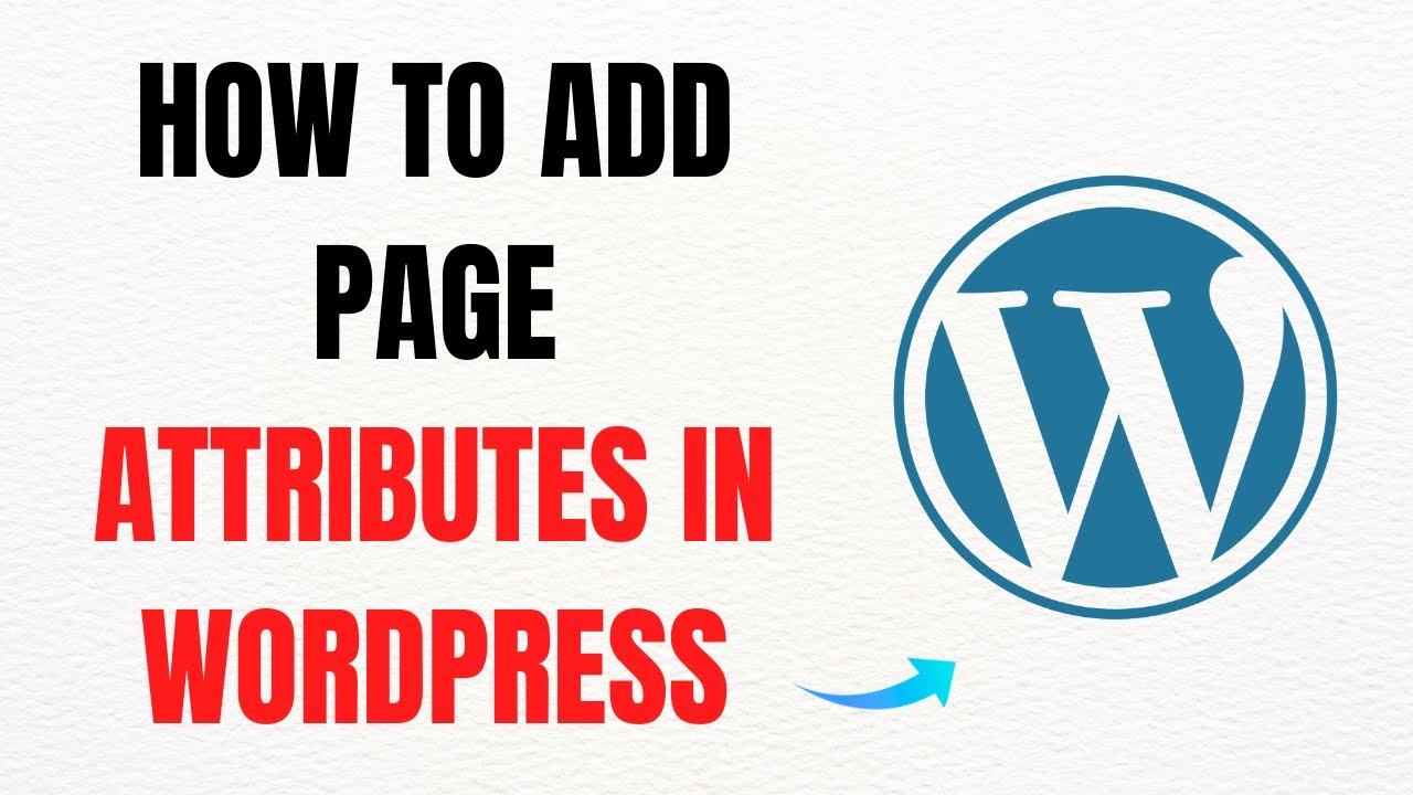 How to Add Page Attributes in WordPress – Full Guide - YouTube