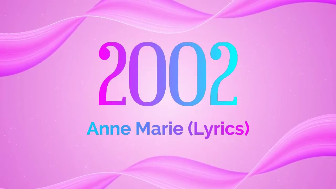 2002 (lyrics) - Anne Marie - YouTube