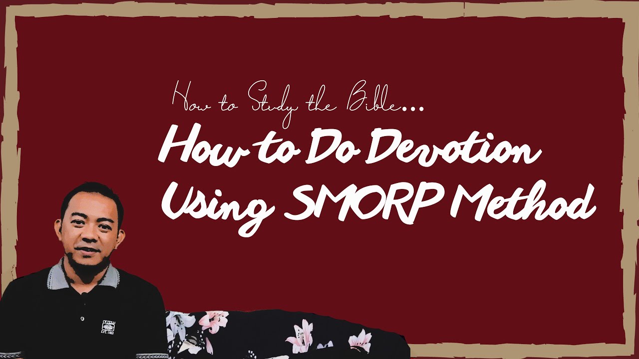 How to Do Devotion Using SMORP Method | How to Study the Bible ...