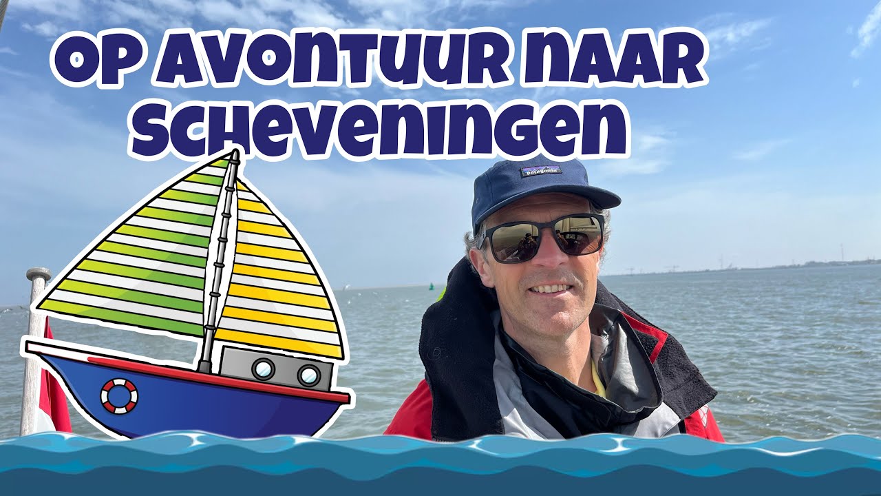 #23 ~ Vaar je mee naar Scheveningen? | Ga je mee op zeil avontuur ...