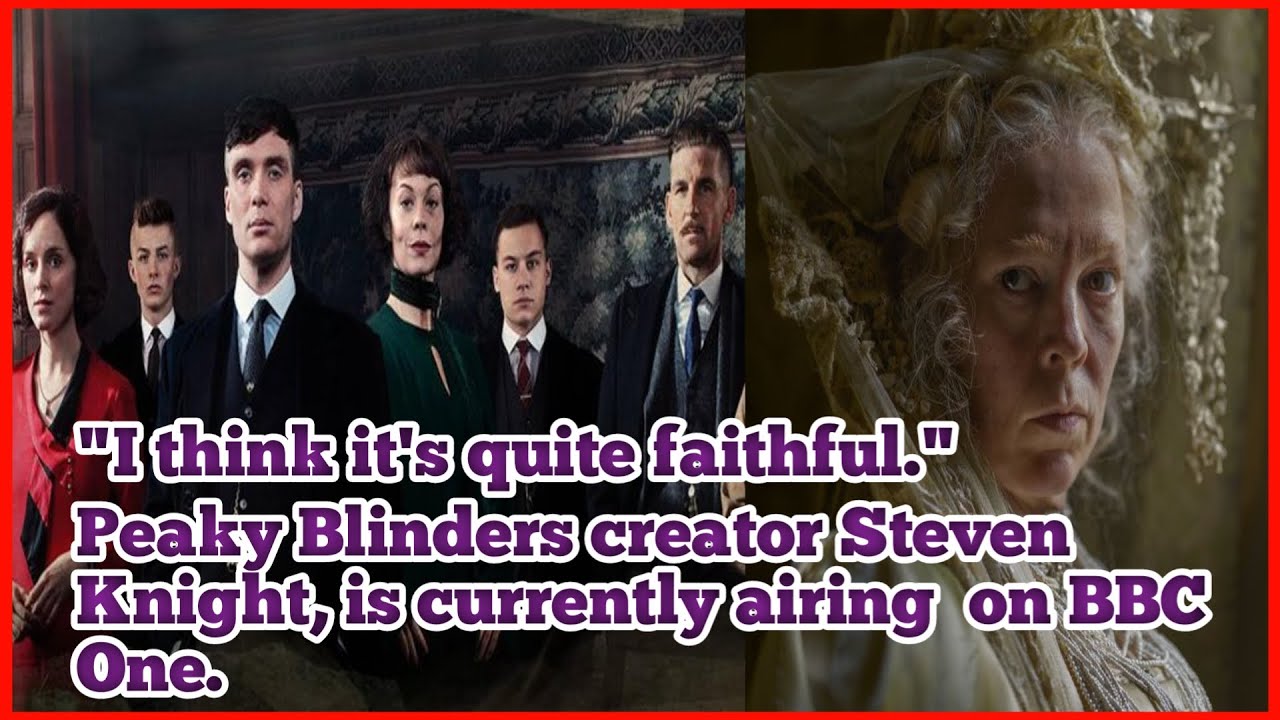 "I think it's quite faithful."Peaky Blinders creator Steven Knight, is ...