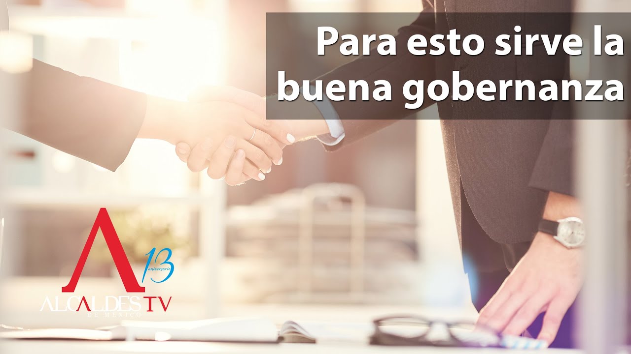 Para esto sirve la buena gobernanza - YouTube