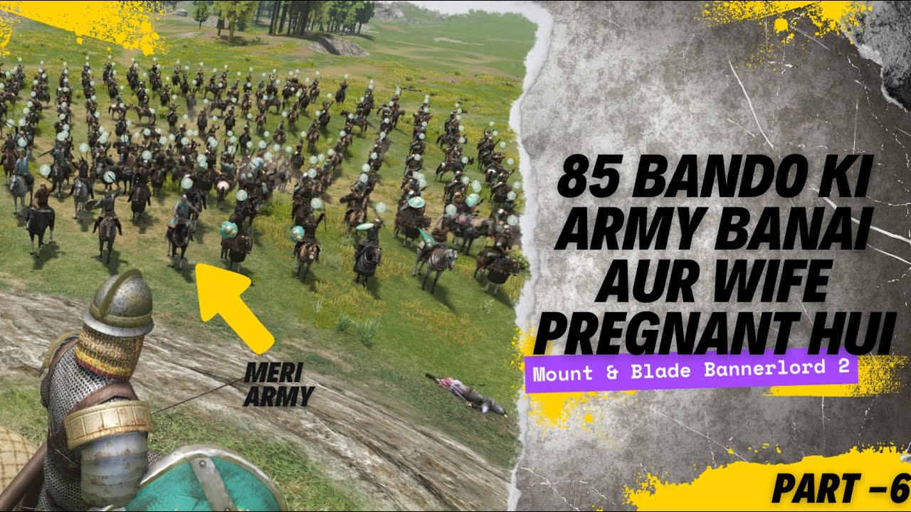 85 Bando Ki Army Banai & Wife Pregnant Hui 😲🔥| Bannerlord 2 Part 6 ...