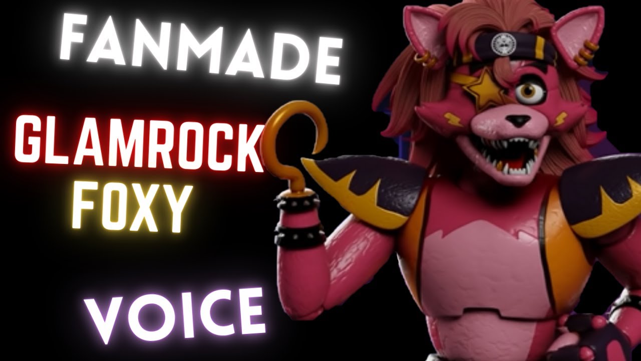 Glamrock Foxy Fanmade Voice [FNaF: Security Breach 1 Year Anniversary ...