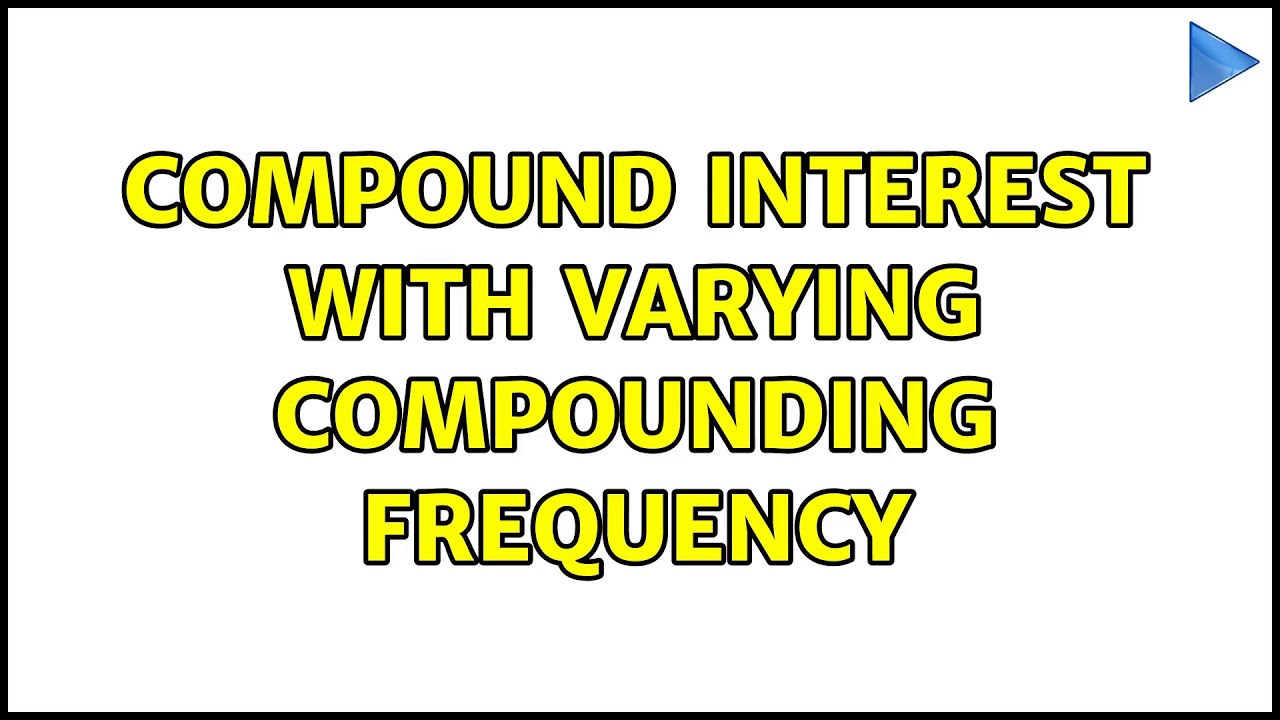 Compound interest with varying compounding frequency - YouTube
