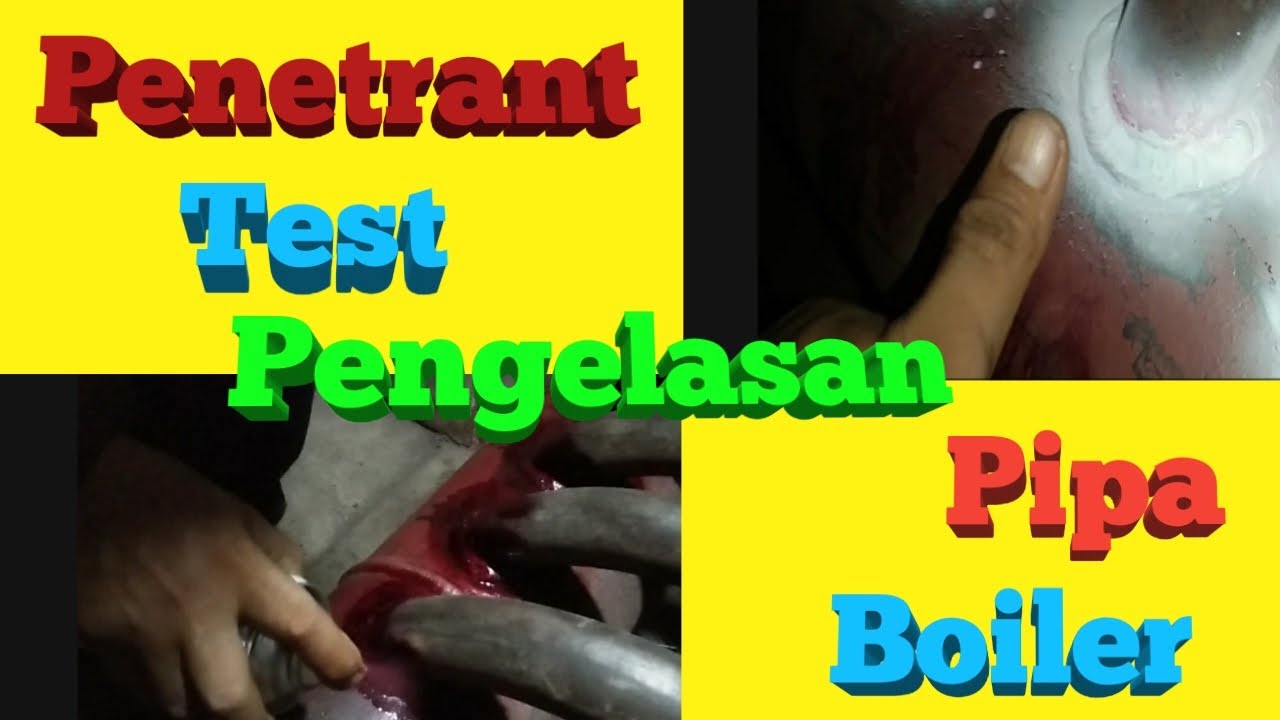 Penetrant test pengelasan pipa boiler - YouTube