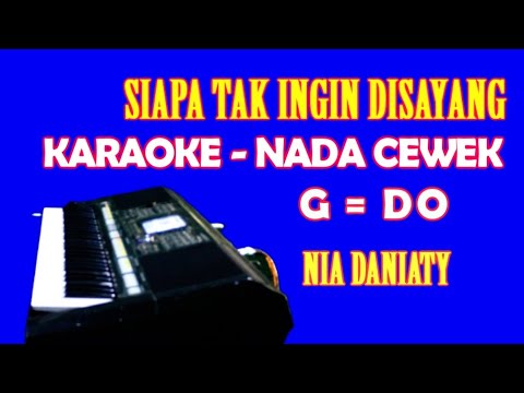 Siapa Tak Ingin Di Sayang - KARAOKE Nada Wanita | Nia Daniaty