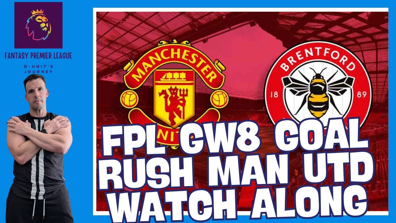 FPL GW8 GOAL RUSH MAN UTD WATCH ALONG - YouTube