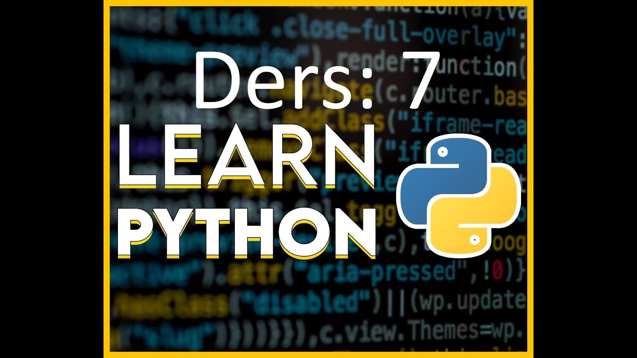 Learn Python - En Basit Anlatım ile Python Programlama Ders 7 - YouTube