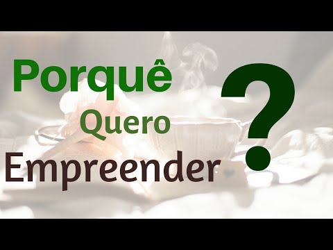 Porquê você quer EMPREENDER? - YouTube