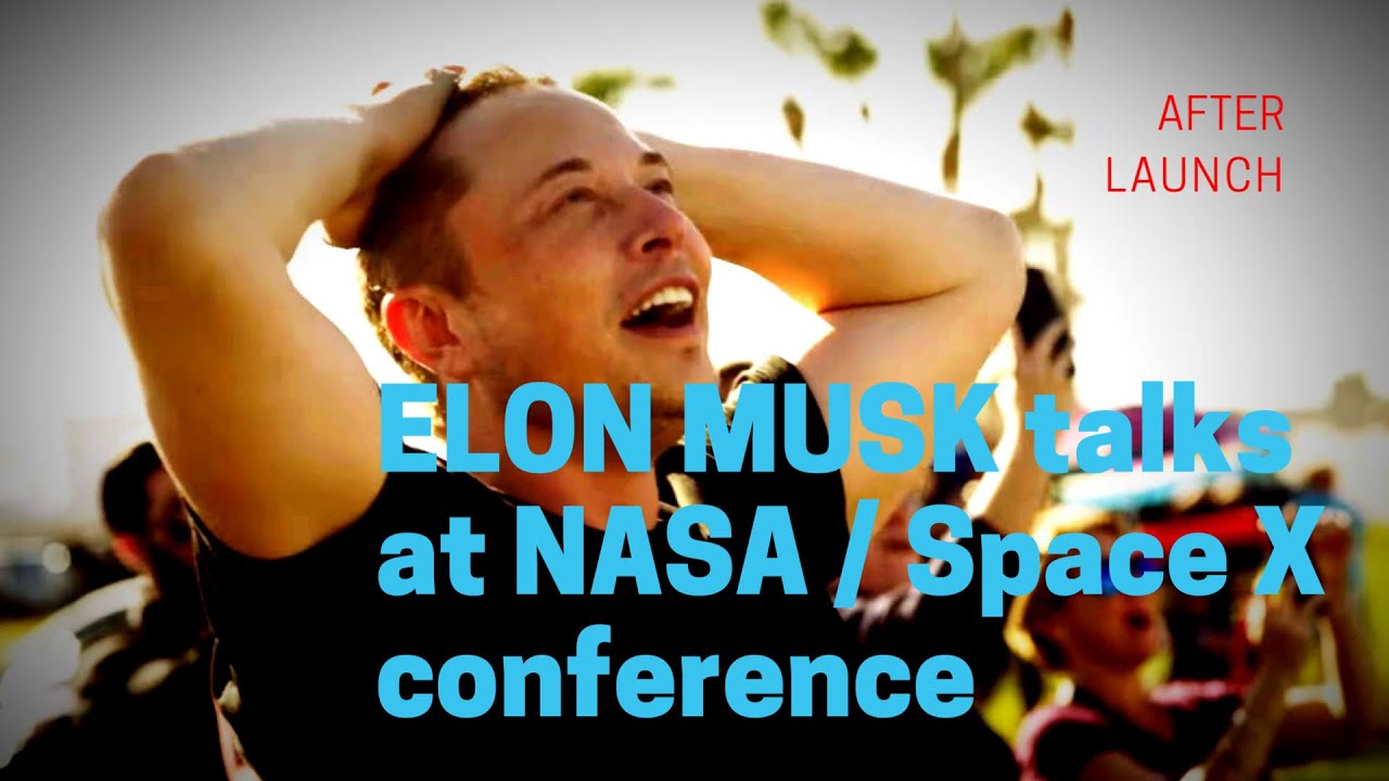 ELON MUSK AT NASA / SPACEX CONFERENCE - YouTube