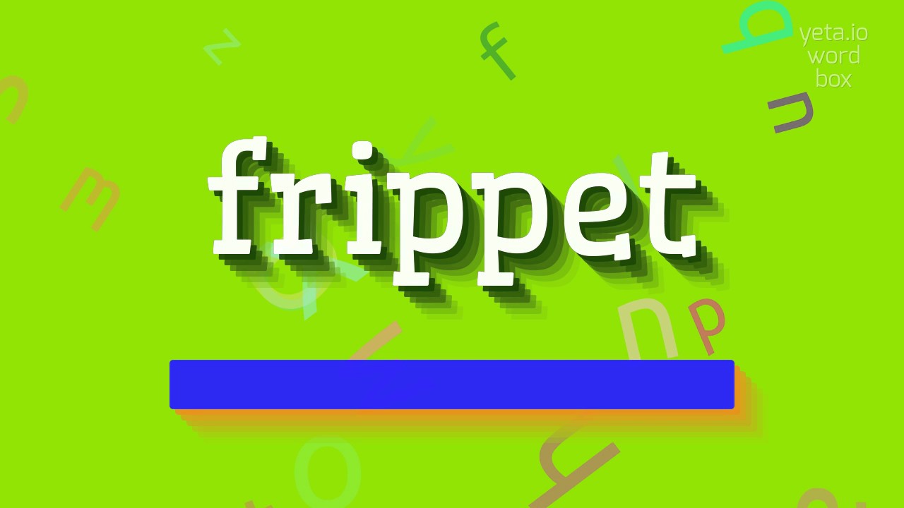 How to say "frippet"! (High Quality Voices) - YouTube