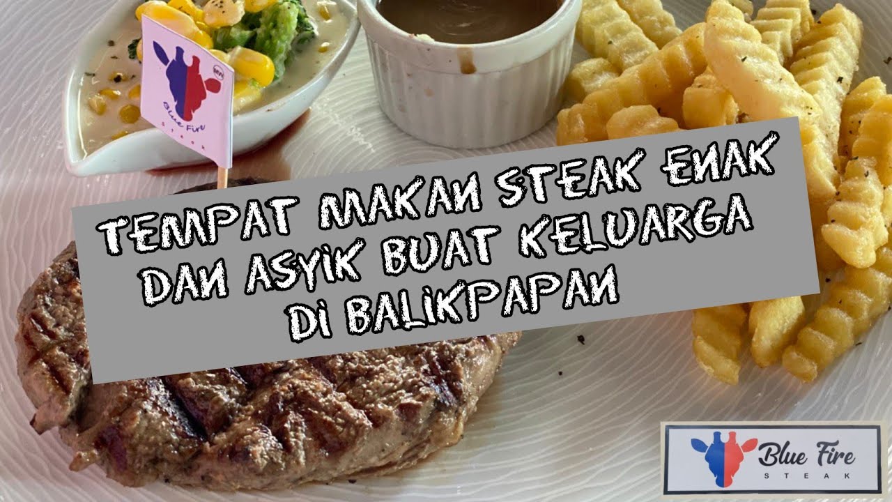 Blue Fire Steak || Tempat Makan Steak Yang Asyik dan Enak di Balikpapan ...