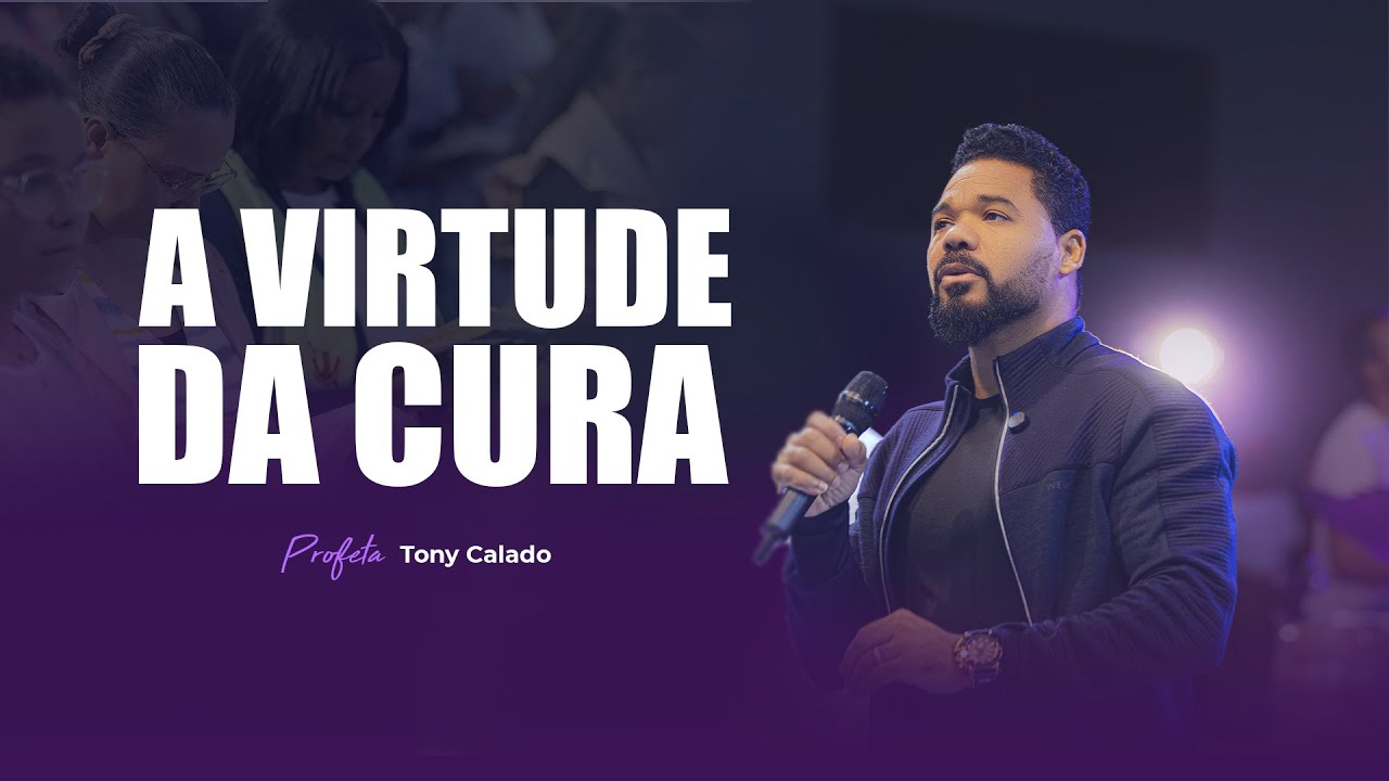 A Virtude Da Cura | Tony Calado - YouTube