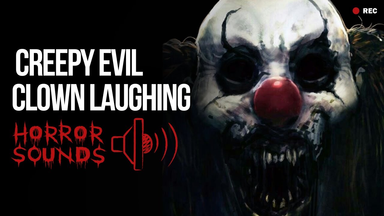 Creepy Evil Clown Laughing | REALLY SCARY Horror Sound Effect (Free To ...