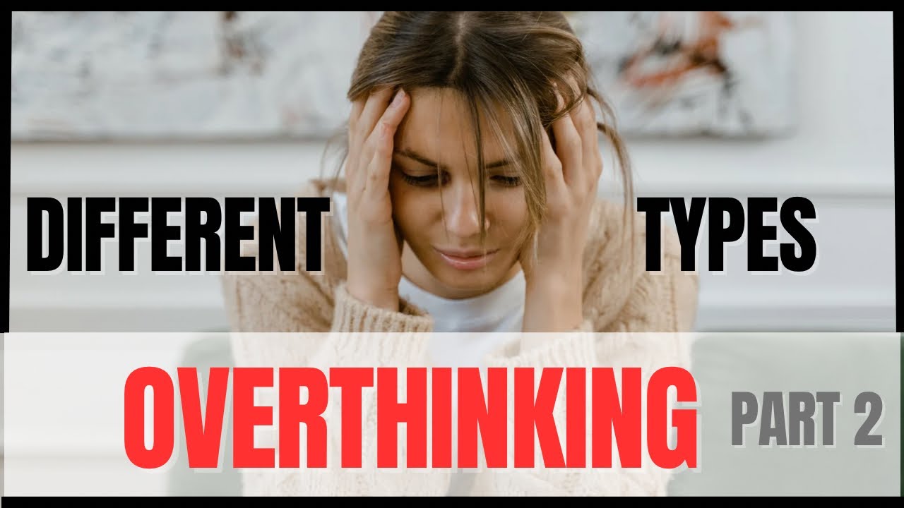 Different type of Overthinking Patterns - Part 2 - YouTube