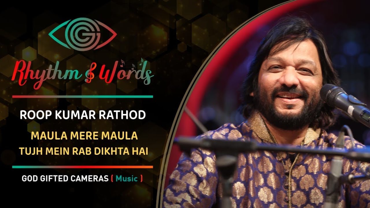 RoopKumar Rathod | Tujh Mein Rab Dikhta Hai | Maula Mere Maula | Rhythm & Words | God Gifted ...