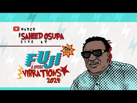 WATCH KING. SAHEED OSUPA PERFORM AT FUJI VIBRATIONS 2024 - YouTube