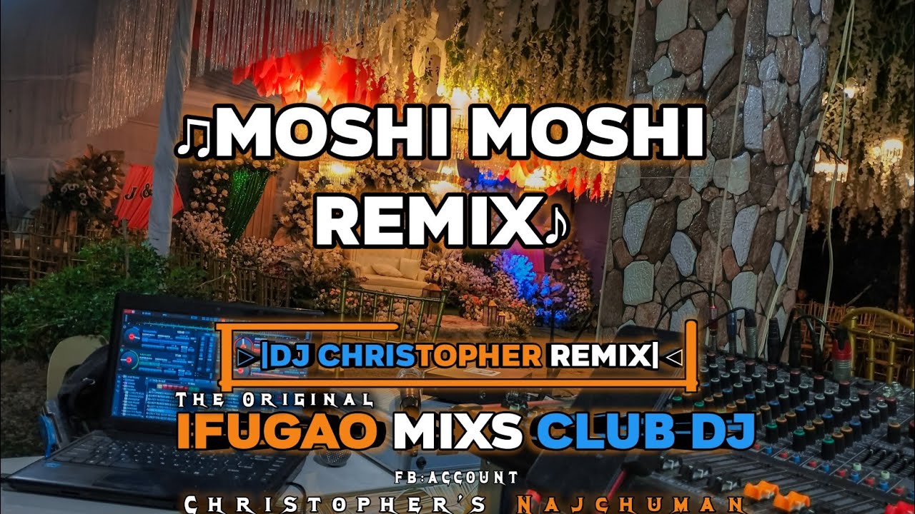 Moshi moshi_Remix DJ Christopher_2k25 IFUGAO MIXS CLUB - YouTube